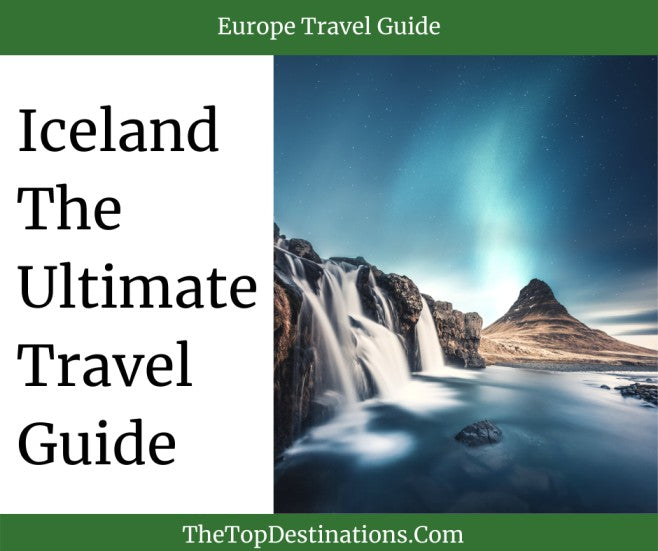 Iceland The Ultimate Travel Guide – TheTopDestinations