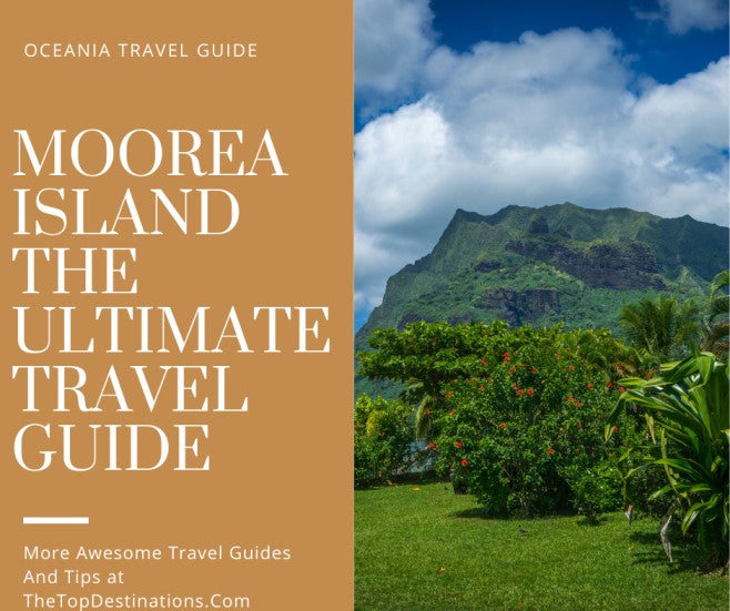 Moorea Island The Ultimate Travel Guide – TheTopDestinations