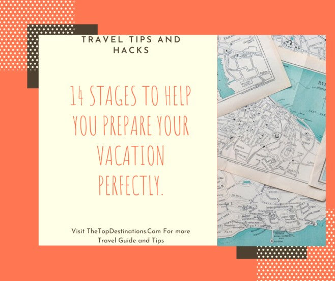 14 Fundamental Stages To Help You Prepare Your Vacation Perfectly ...